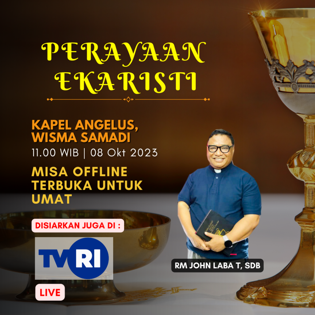 Perayaan Ekaristi Minggu: 08 Okt 2023, Pk. 11.00 WIB di Kapel Angelus ...